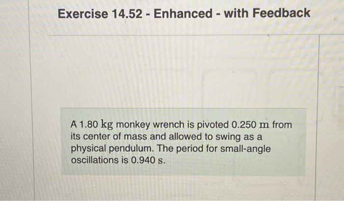 Solved A 1.80 kg monkey wrench is pivoted 0.250 m from its | Chegg.com