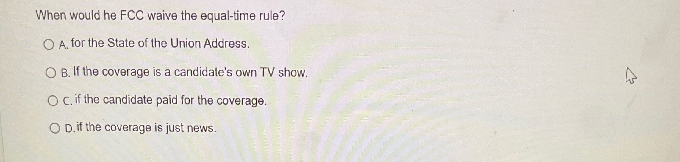 Solved When would he FCC waive the equal-time rule?A. ﻿for | Chegg.com