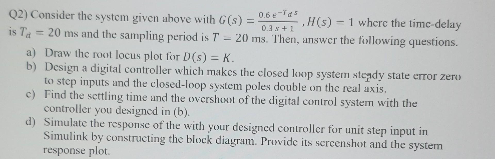 Solved R(s) T D(s) T GZOH(S) G(S) H(s) Q1) Consider the | Chegg.com