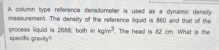 Solved A column type reference densitometer is used as a | Chegg.com