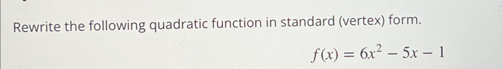Solved Rewrite the following quadratic function in standard | Chegg.com