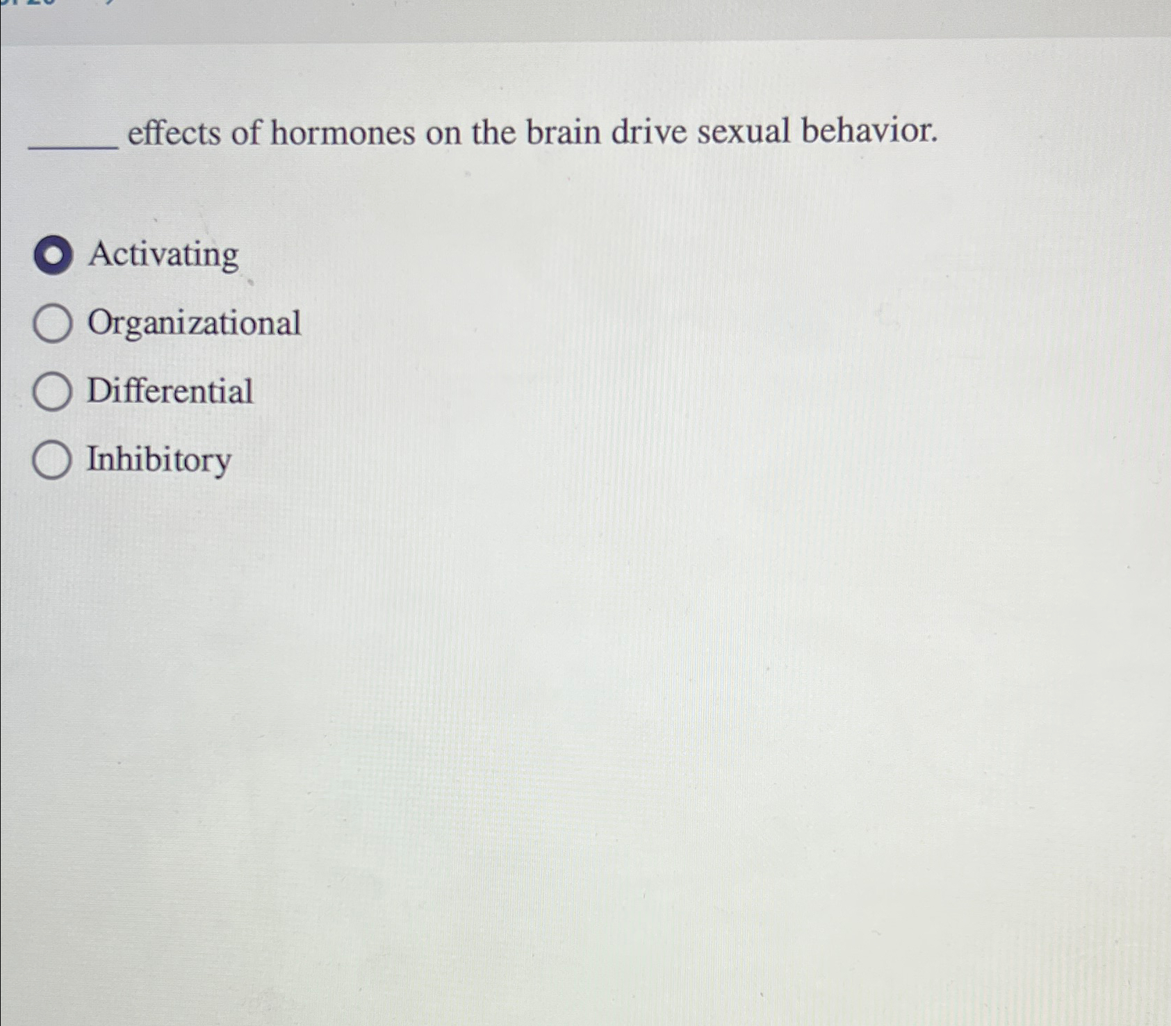 Solved effects of hormones on the brain drive sexual | Chegg.com