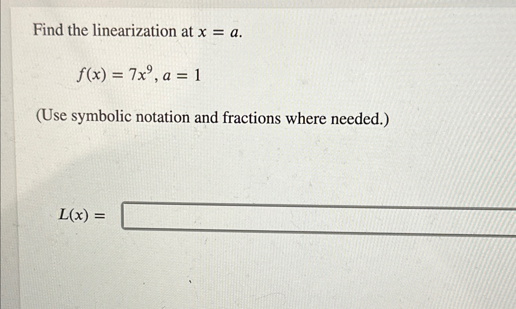 Solved Find the linearization at x=a.f(x)=7x9,a=1(Use | Chegg.com