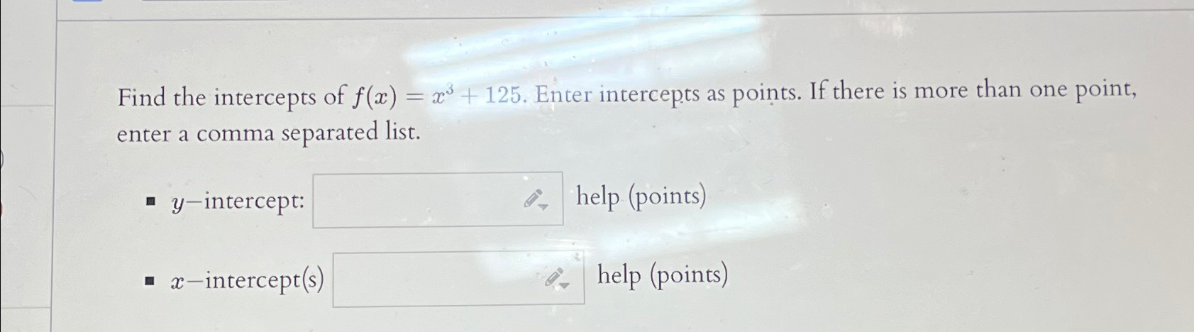 Solved Find the intercepts of f(x)=x3+125. ﻿Enter intercepts | Chegg.com