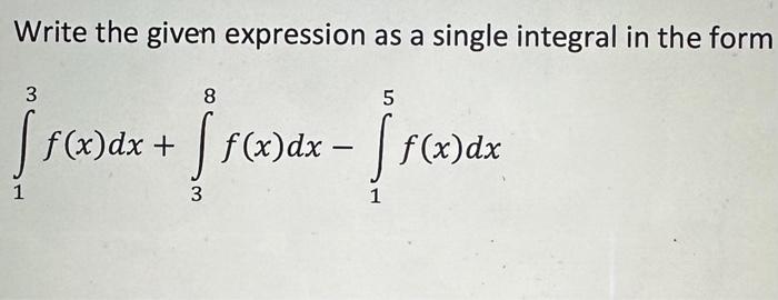 Solved Write the given expression as a single integral in | Chegg.com
