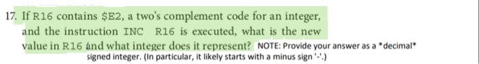 Solved 17. If R16 contains $E2, a two's complement code for | Chegg.com