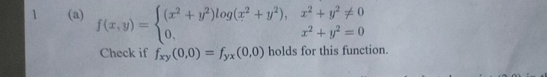 Solved 1(a) f(x,y)={(x2+y2)log(x2+y2),x2+y2≠00,x2+y2=0 | Chegg.com