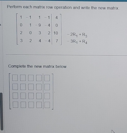 Solved Perform each matrix row operation and write the new | Chegg.com
