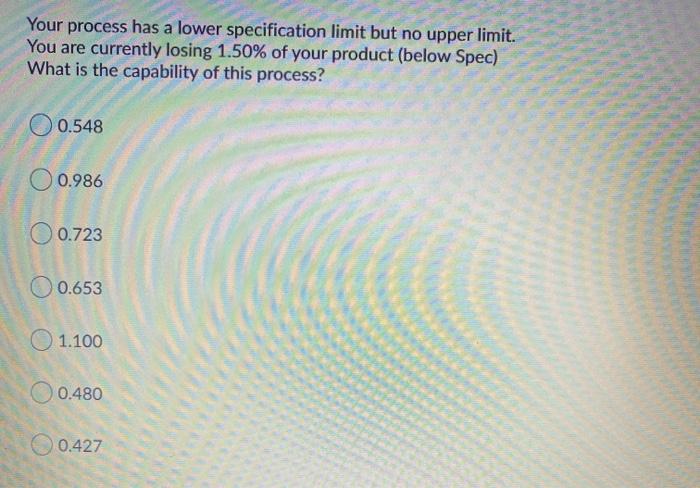 Solved Your process has a lower specification limit but no | Chegg.com