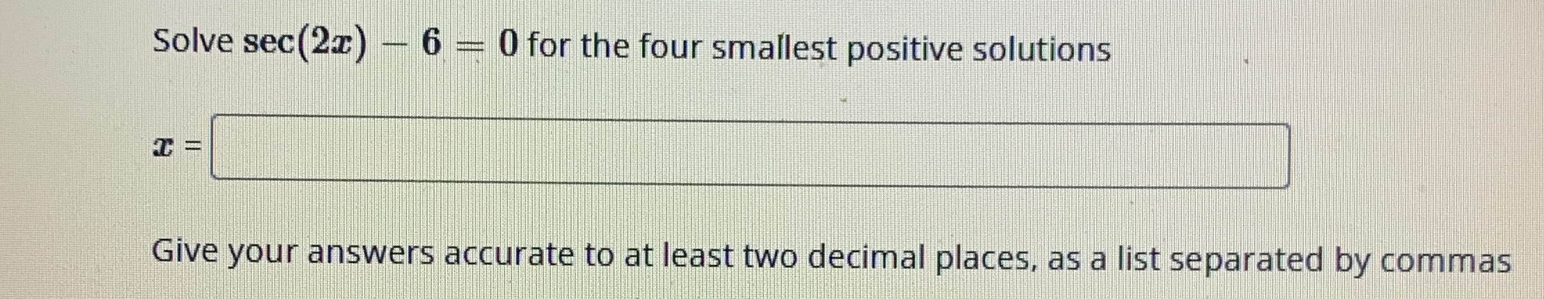 Exercise 7.1Solve sec(2x)-6=0 ﻿for the four smallest | Chegg.com