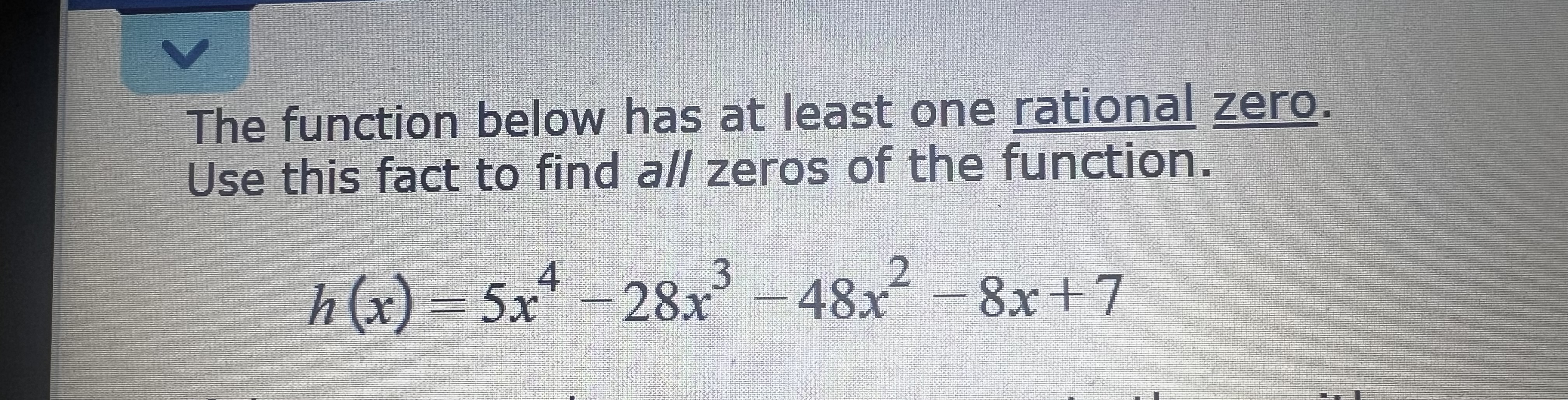 Solved The function below has at least one rational zero.Use | Chegg.com