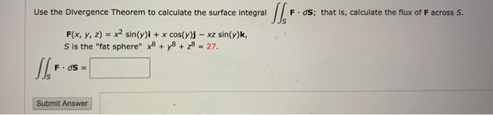 Solved Use the Divergence Theorem to calculate the surface | Chegg.com