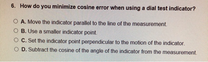 Solved How do you minimize cosine error whennusing a dial | Chegg.com
