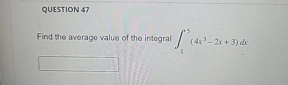 Solved QUESTION 47Find the average value of the integral | Chegg.com