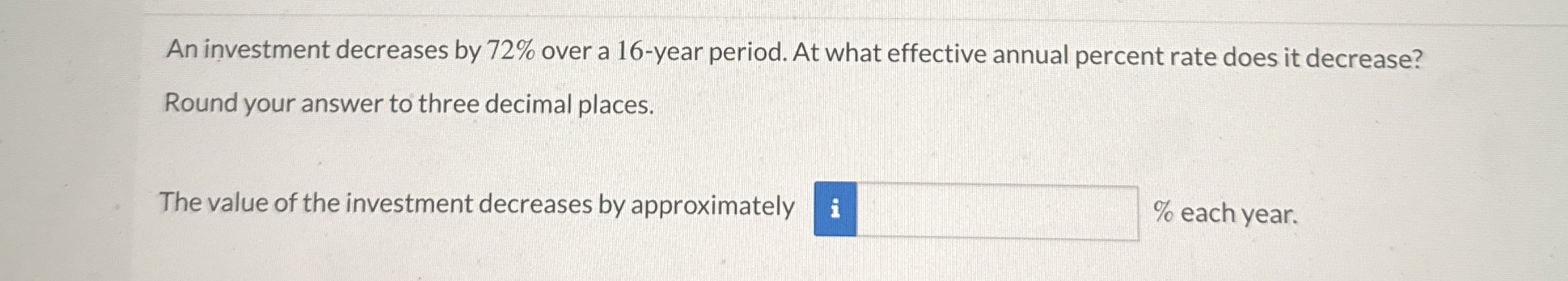 Solved An investment decreases by 72% ﻿over a 16-year | Chegg.com
