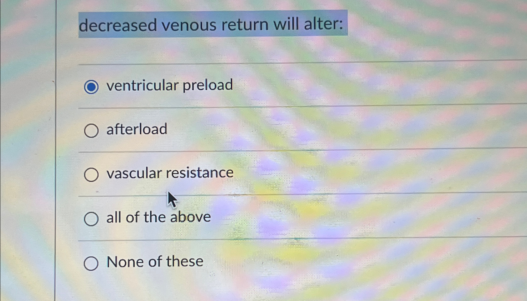 Solved decreased venous return will alter:ventricular | Chegg.com