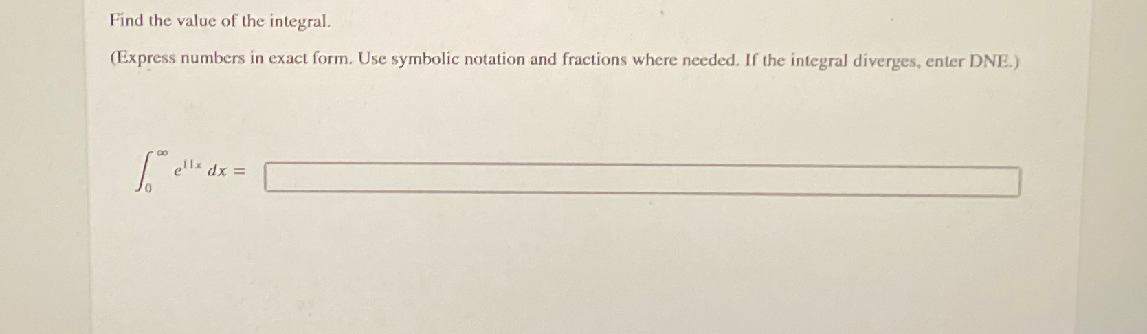 Solved Find the value of the integral.(Express numbers in | Chegg.com