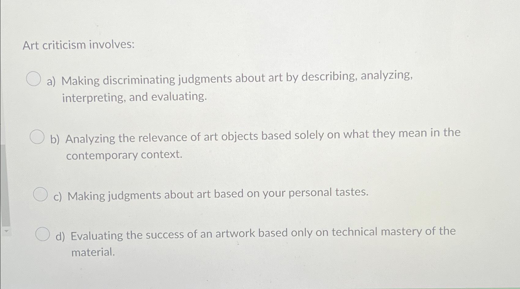 Solved Art criticism involves:a) ﻿Making discriminating | Chegg.com