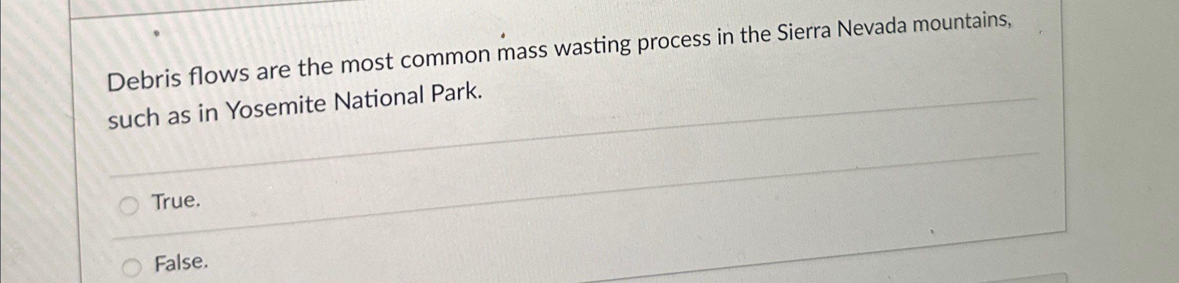Solved Debris flows are the most common mass wasting process | Chegg.com