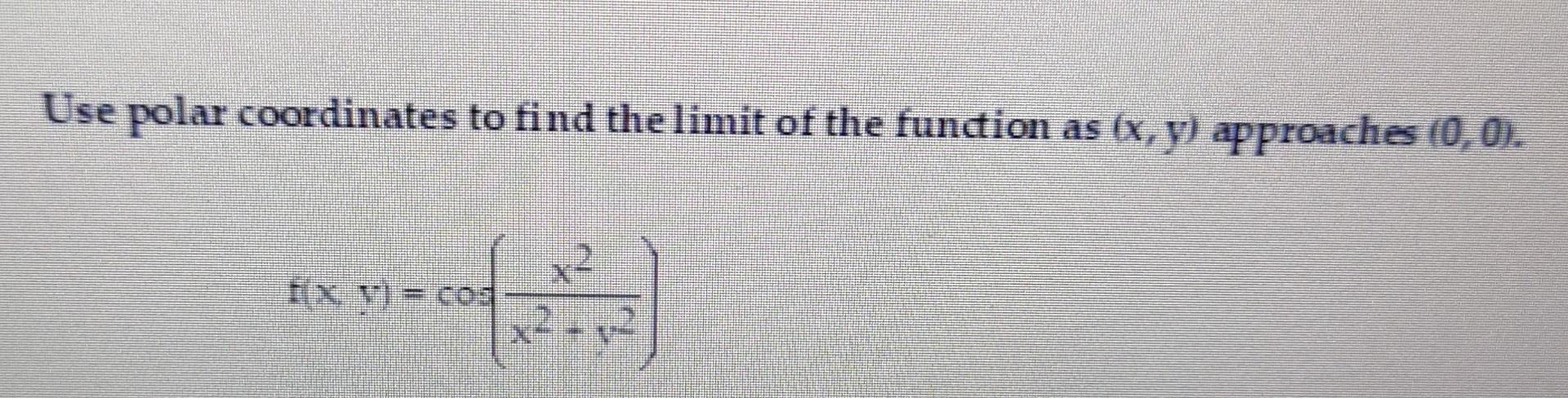 Solved Use polar coordinates to find the limit of the | Chegg.com