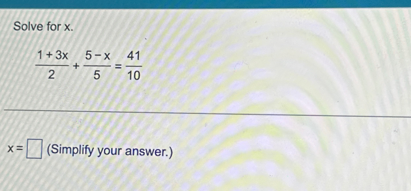Solved Solve for x.1+3x2+5-x5=4110x= (Simplify your answer.) | Chegg.com