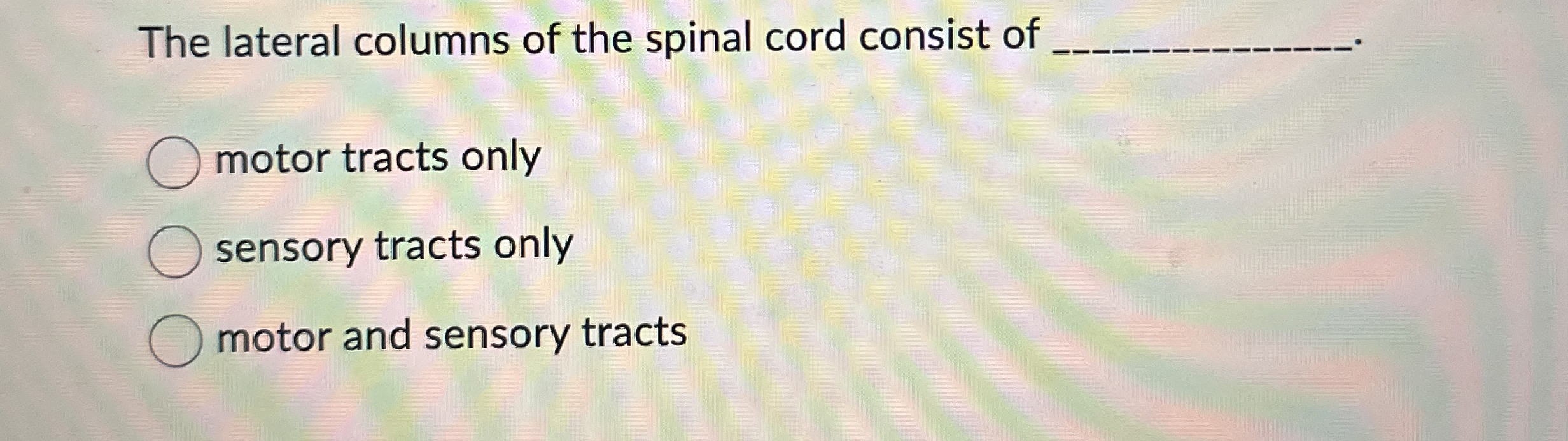 Solved The lateral columns of the spinal cord consist | Chegg.com