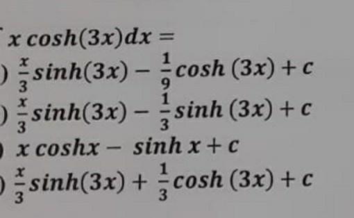 Solved - 3 9 1 x cosh(3x) dx = ) sinh(3x) - cosh (3x)+c | Chegg.com