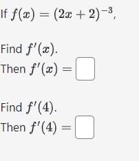 Solved If f(x)=(2x+2)−3 Find f′(x). Then f′(x)= Find f′(4). | Chegg.com