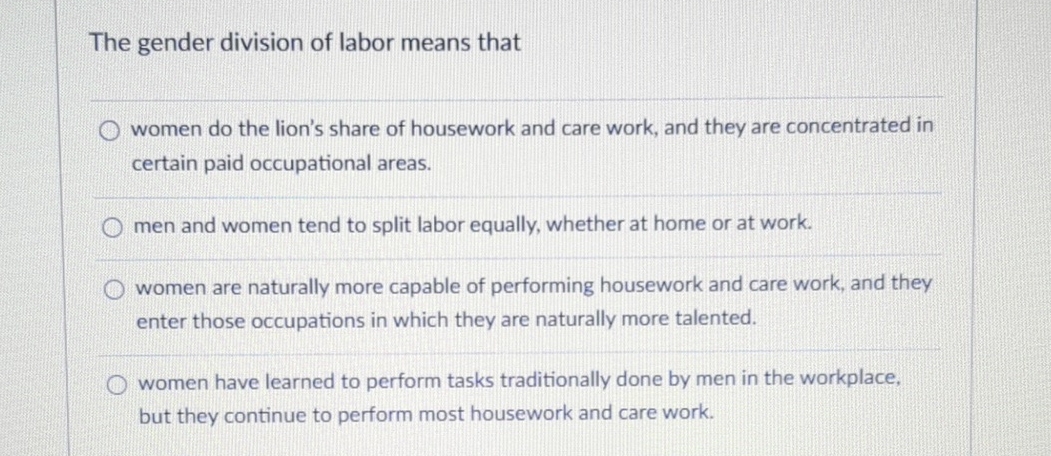 Solved The gender division of labor means thatq, ﻿women do | Chegg.com