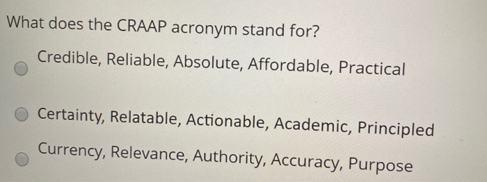 Solved What does the CRAAP acronym stand for? Credible, | Chegg.com