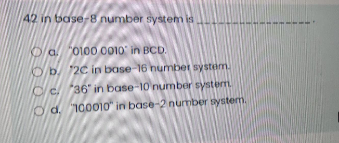 Solved 42 in base-8 number system is O a. "0100 0010" in | Chegg.com