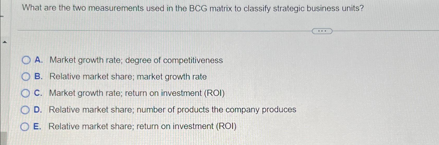 Solved What are the two measurements used in the BCG matrix | Chegg.com