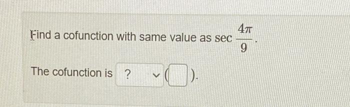 Solved 40 Find a cofunction with same value as sec 9 The | Chegg.com