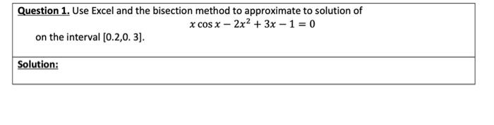 Solved Question 1. Use Excel and the bisection method to | Chegg.com