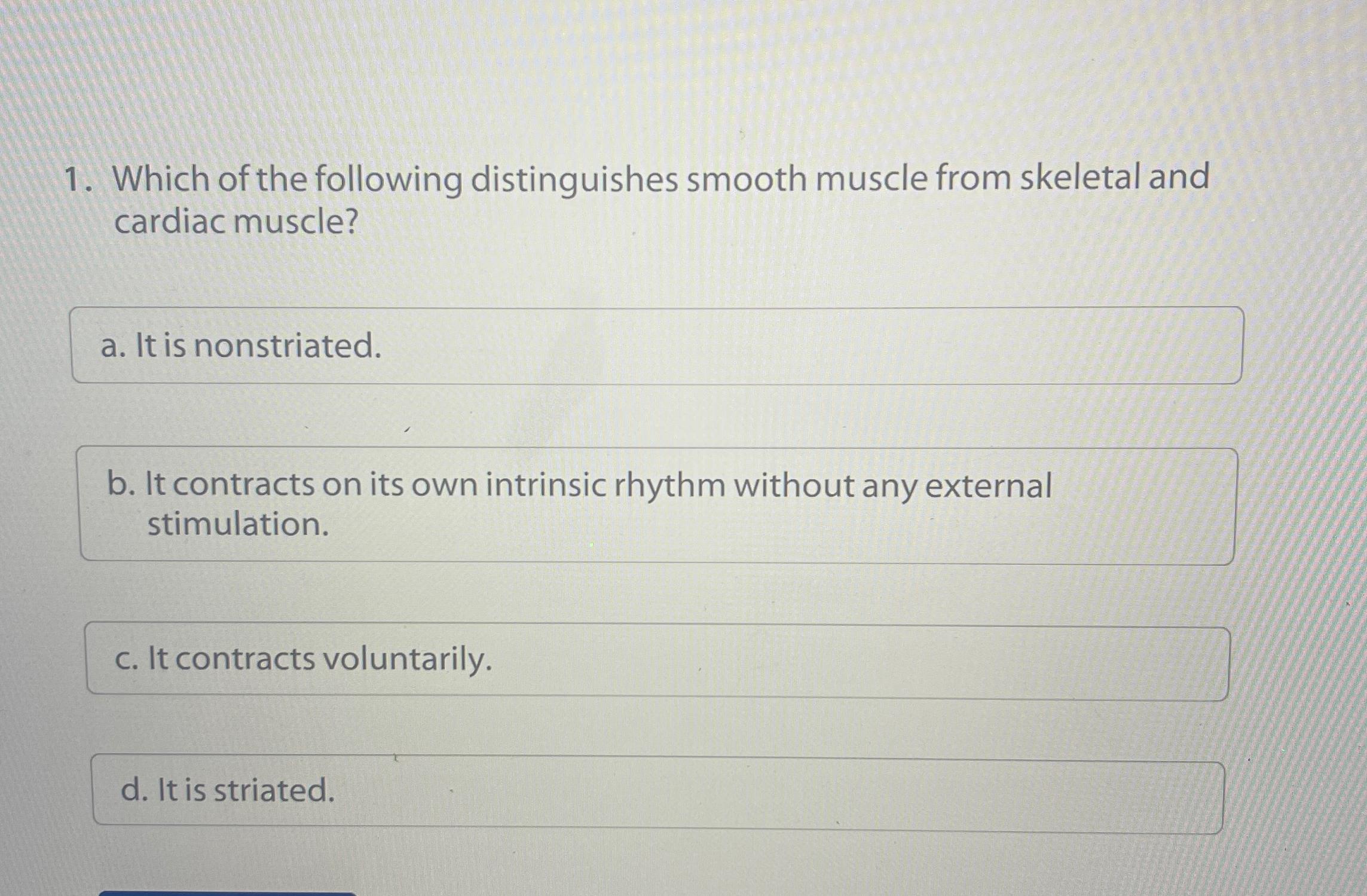 Solved Which of the following distinguishes smooth muscle | Chegg.com