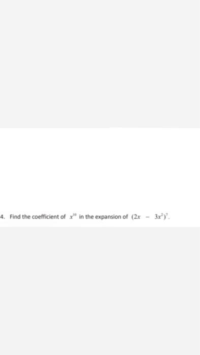 Solved 4. Find the coefficient of x10 in the expansion of | Chegg.com