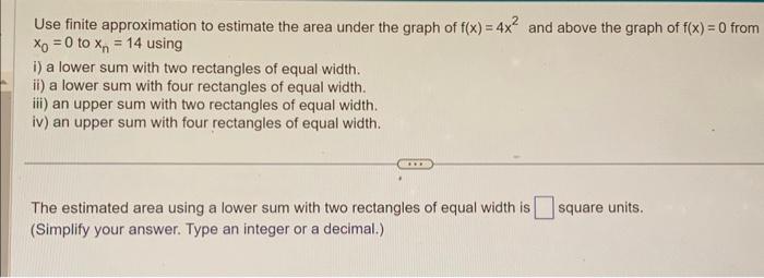 Solved Use finite approximation to estimate the area under | Chegg.com