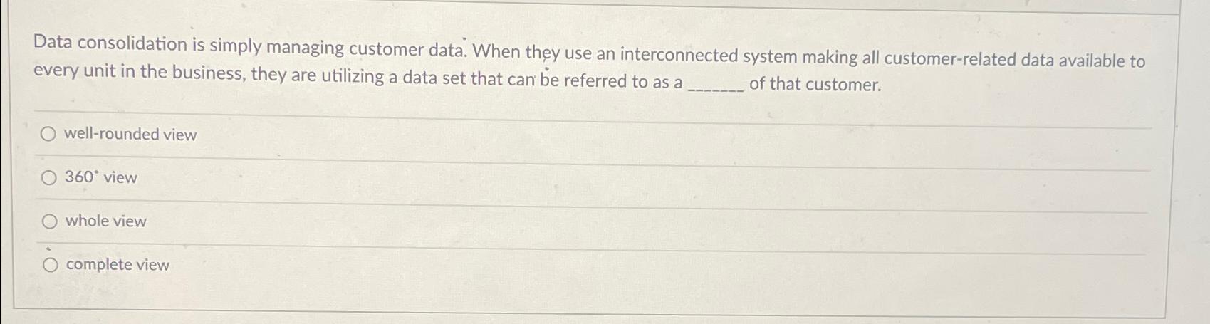 Solved Data consolidation is simply managing customer data. | Chegg.com