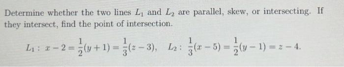 Solved Determine whether the two lines L1 and L2 are | Chegg.com