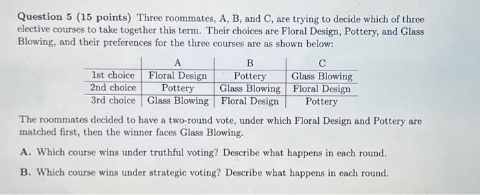 Solved Question 5 (15 points) Three roommates, A, B, and C, | Chegg.com Solved Question 5 (15 points) Three roommates, A, B, and C, | Chegg.com