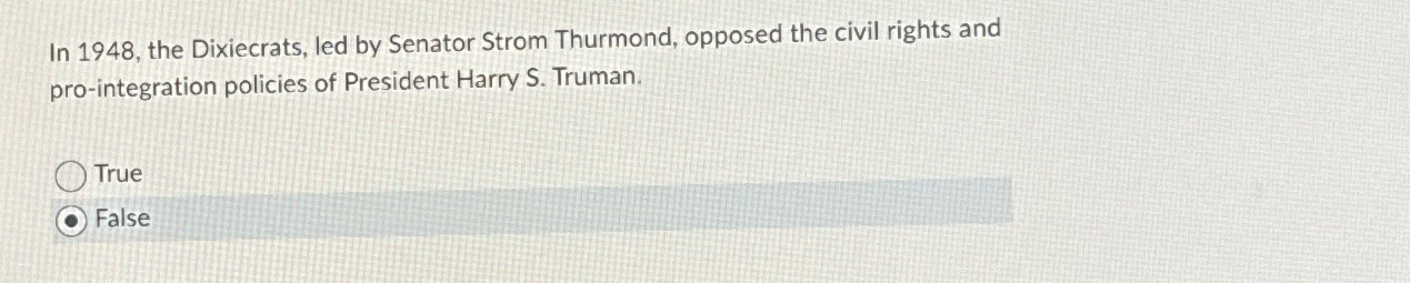 Solved In 1948, ﻿the Dixiecrats, led by Senator Strom | Chegg.com