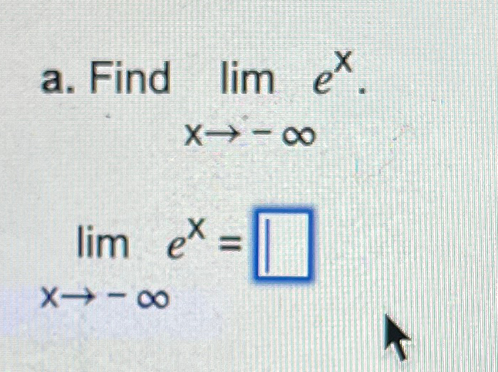 Solved a. ﻿Find limx→-∞ex.limx→-∞ex= | Chegg.com
