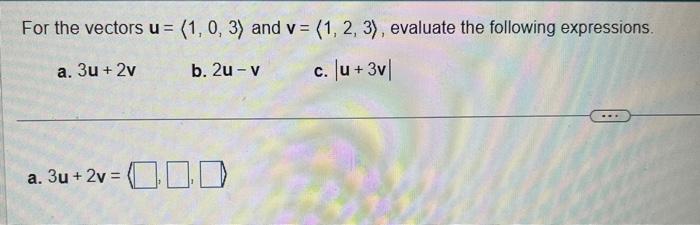 Solved For the vectors u= 1,0,3 and v= 1,2,3 , evaluate the | Chegg.com