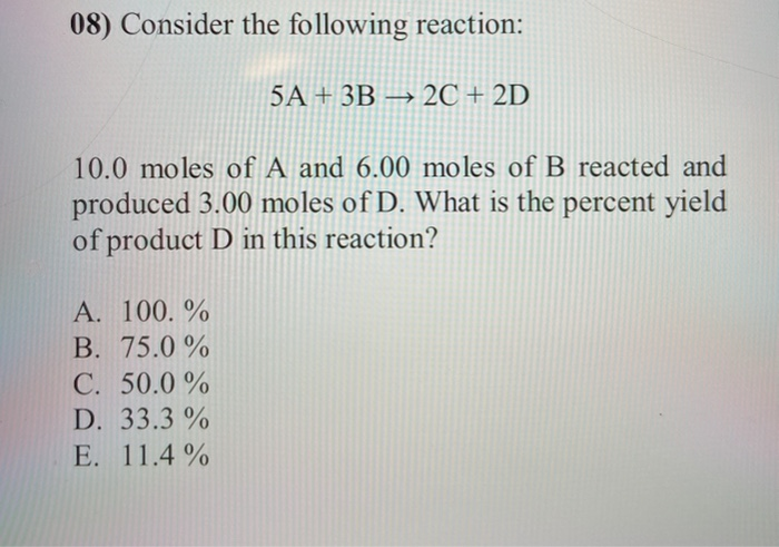 Solved 08) Consider the following reaction: 5A + 3B 2C + 2D | Chegg.com