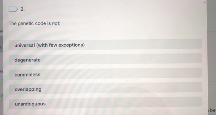 Solved D 2. The genetic code is not: universal (with few | Chegg.com