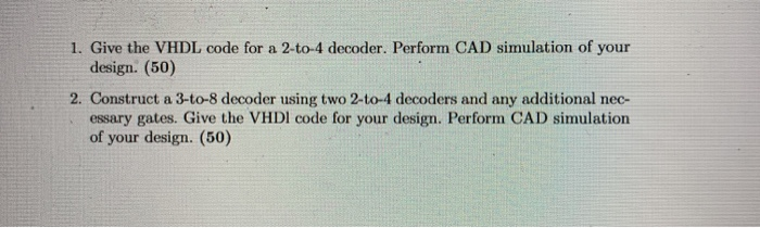 Solved 1. Give the VHDL code for a 2-to-4 decoder. Perform | Chegg.com