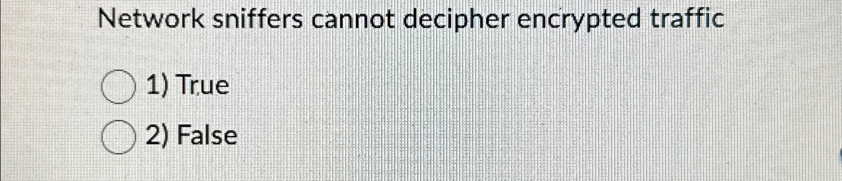 Solved Network sniffers cannot decipher encrypted | Chegg.com