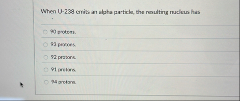Solved When U-238 ﻿emits an alpha particle, the resulting | Chegg.com