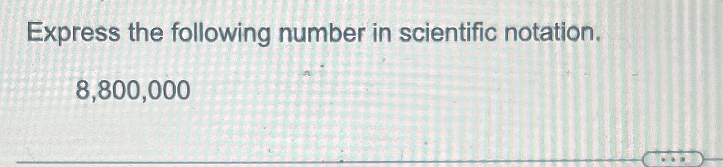 Solved Express the following number in scientific | Chegg.com
