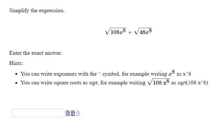 Solved Simplify the expression. √108x8+√48x8 Enter the exact | Chegg.com